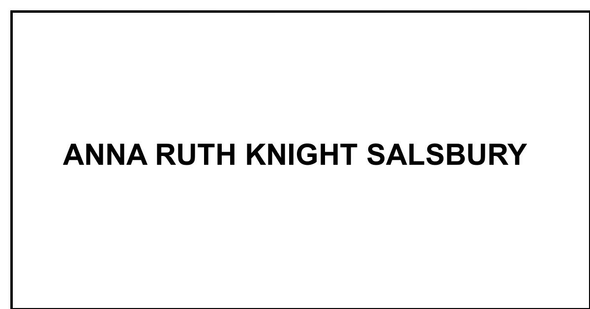 Obituary: ANNA RUTH KNIGHT SALSBURY