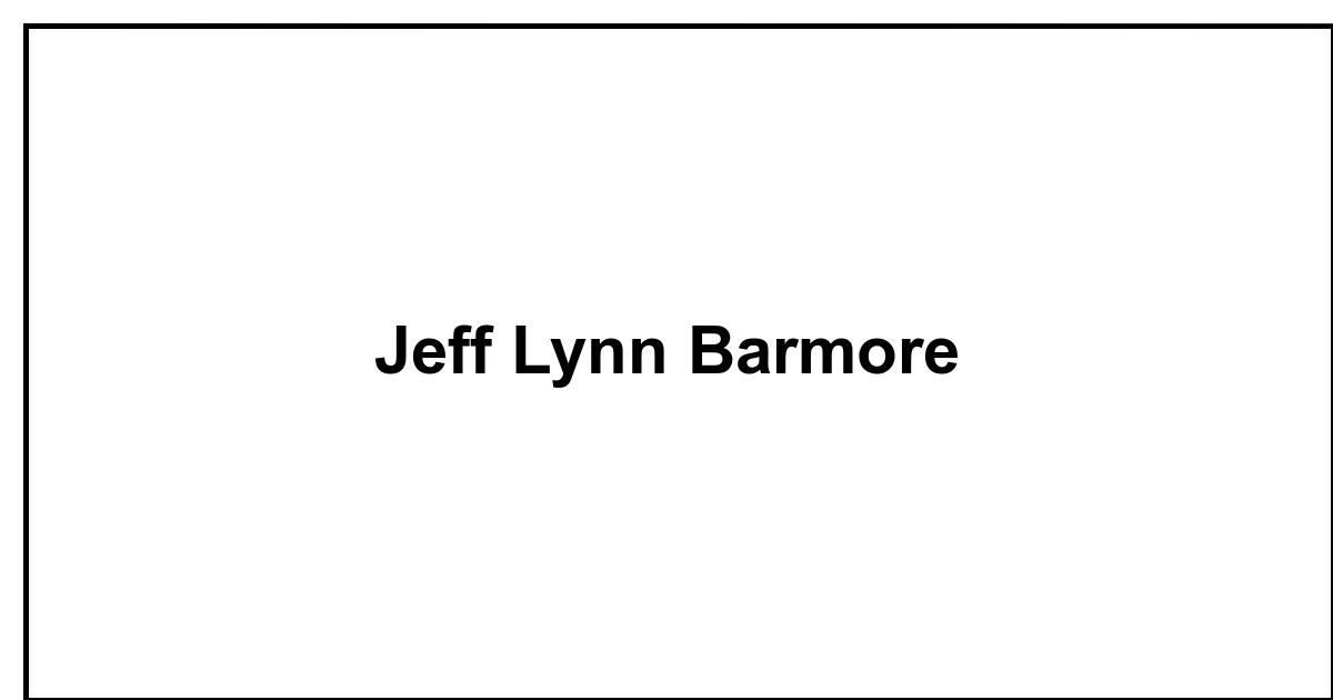Obituary: Jeff Lynn Barmore