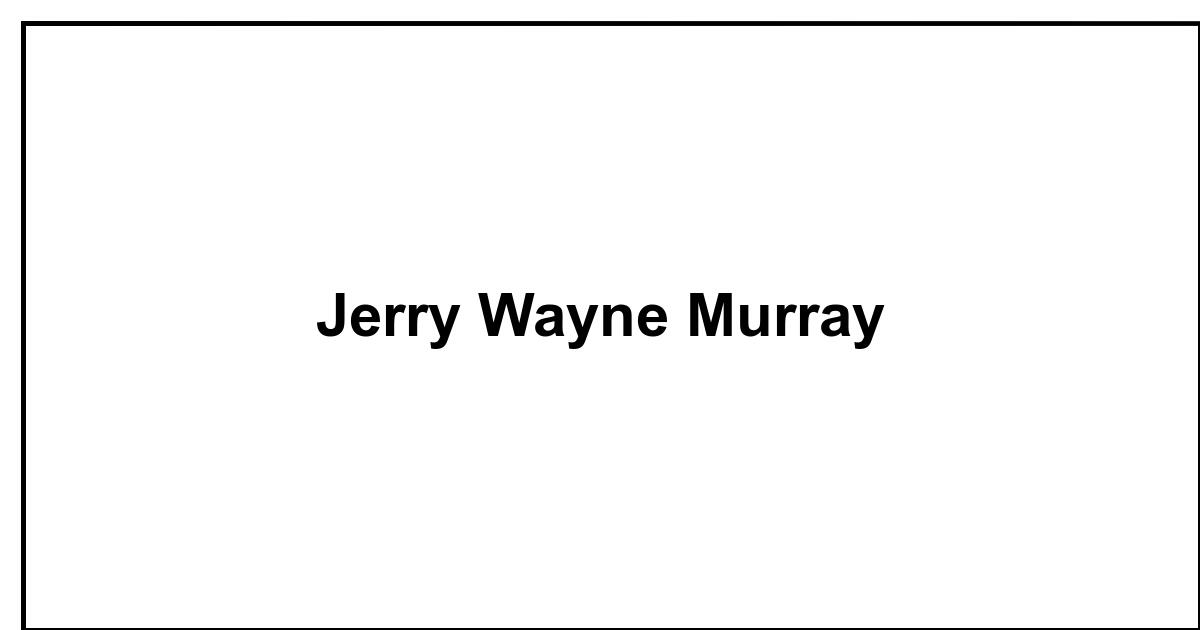 Obituary: Jerry Wayne Murray