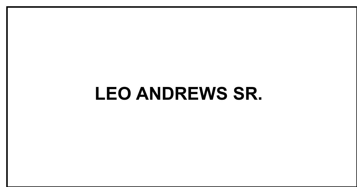 Obituary: LEO ANDREWS SR.