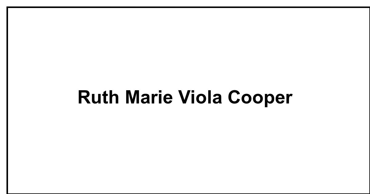 Obituary: Ruth Marie Viola Cooper