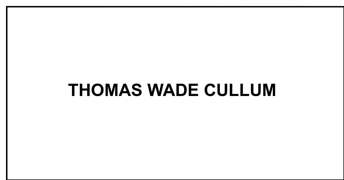 Obituary: THOMAS WADE CULLUM
